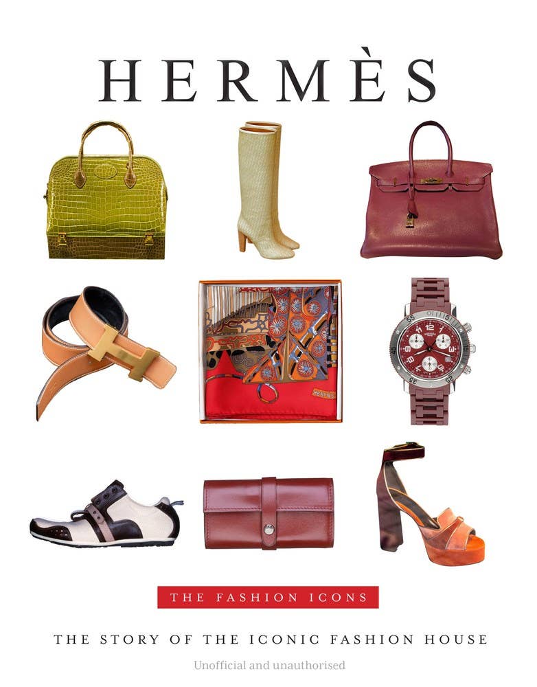 Hermès The Story of the Iconic Fashion House (HC)– HIVE